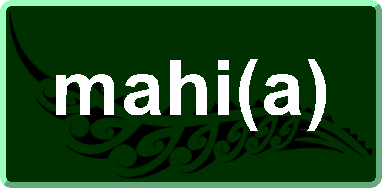 mahi(a): to do, work, make