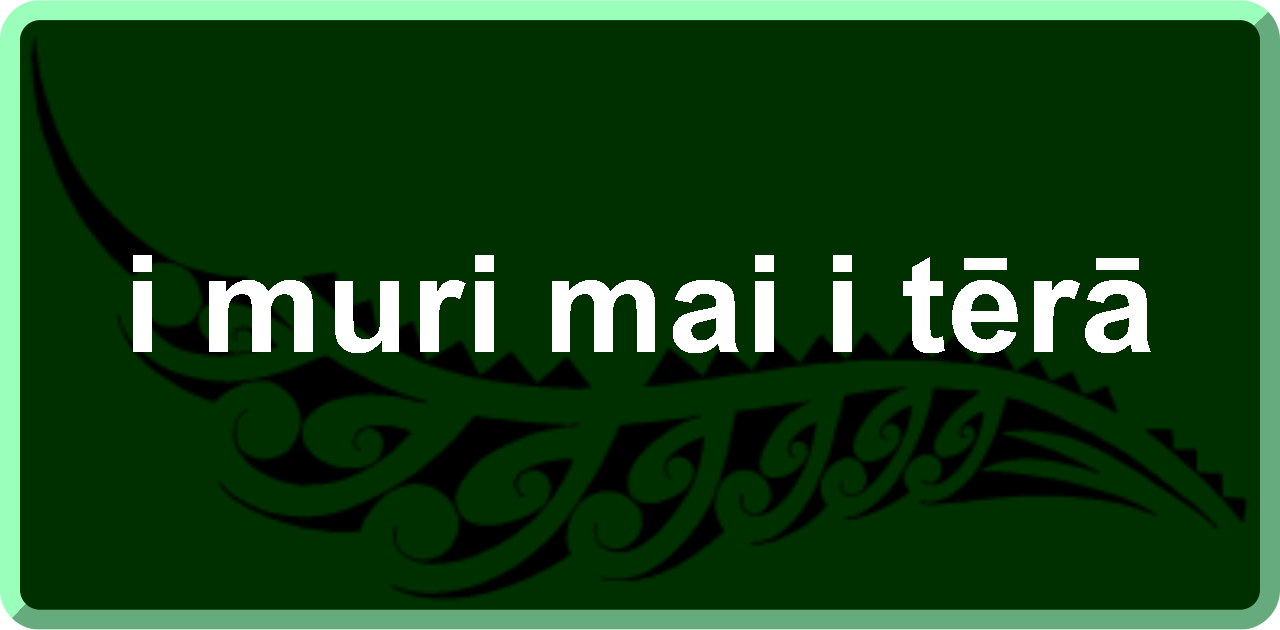 i muri mai i tērā: after that